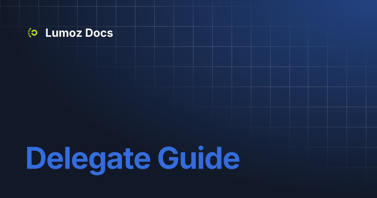Delegate Guide | Lumoz Docs