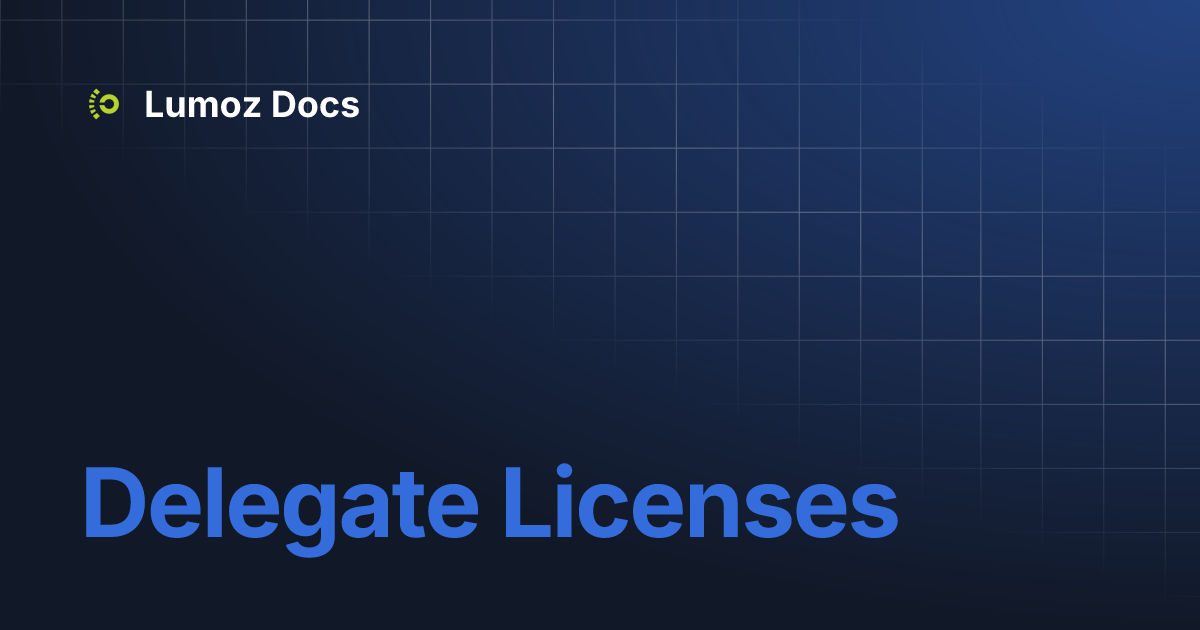 Delegate Licenses | Lumoz Docs