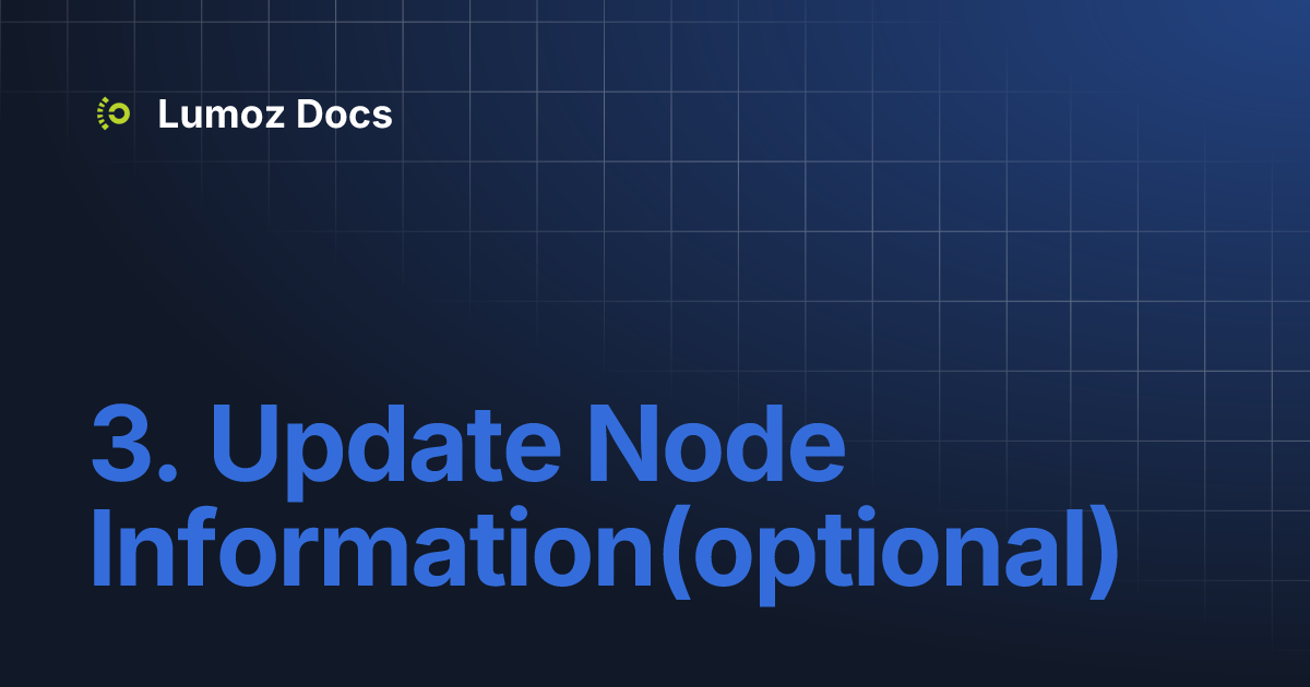 3 Update Node Informationoptional Lumoz Docs 2028