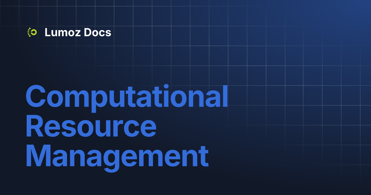 Computational Resource Management | Lumoz Docs