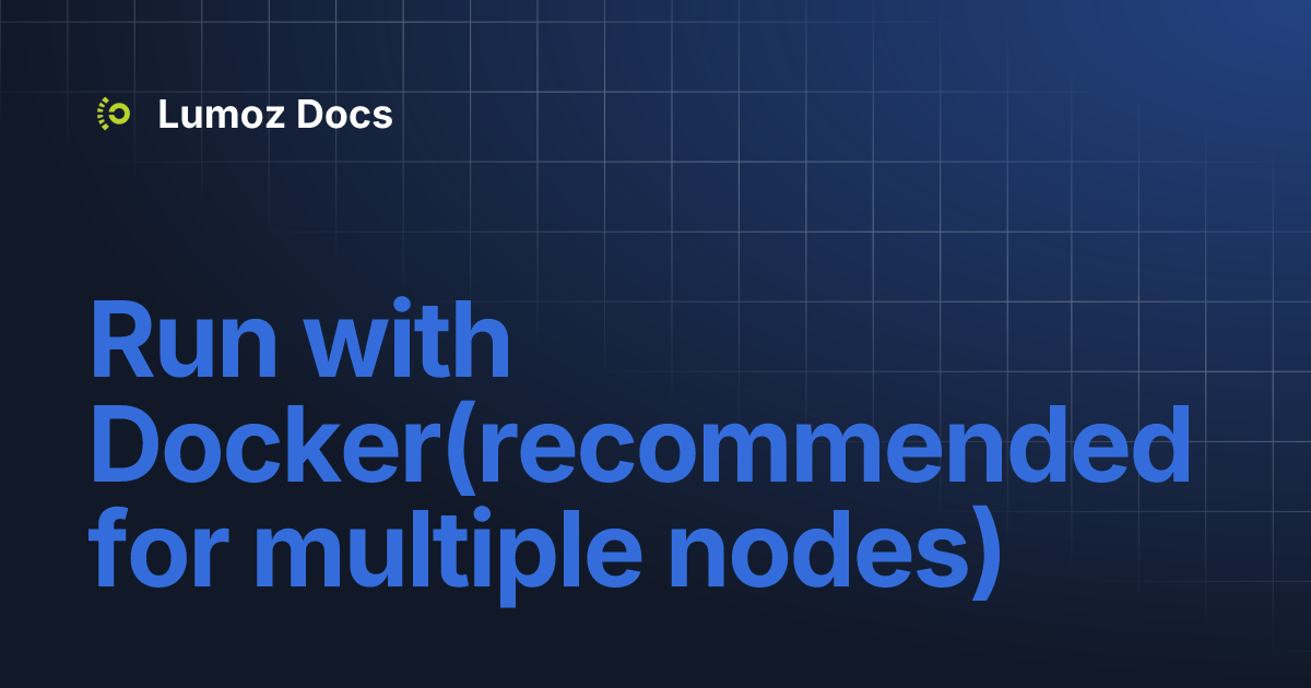 Run With Docker Recommended For Multiple Nodes Lumoz Docs