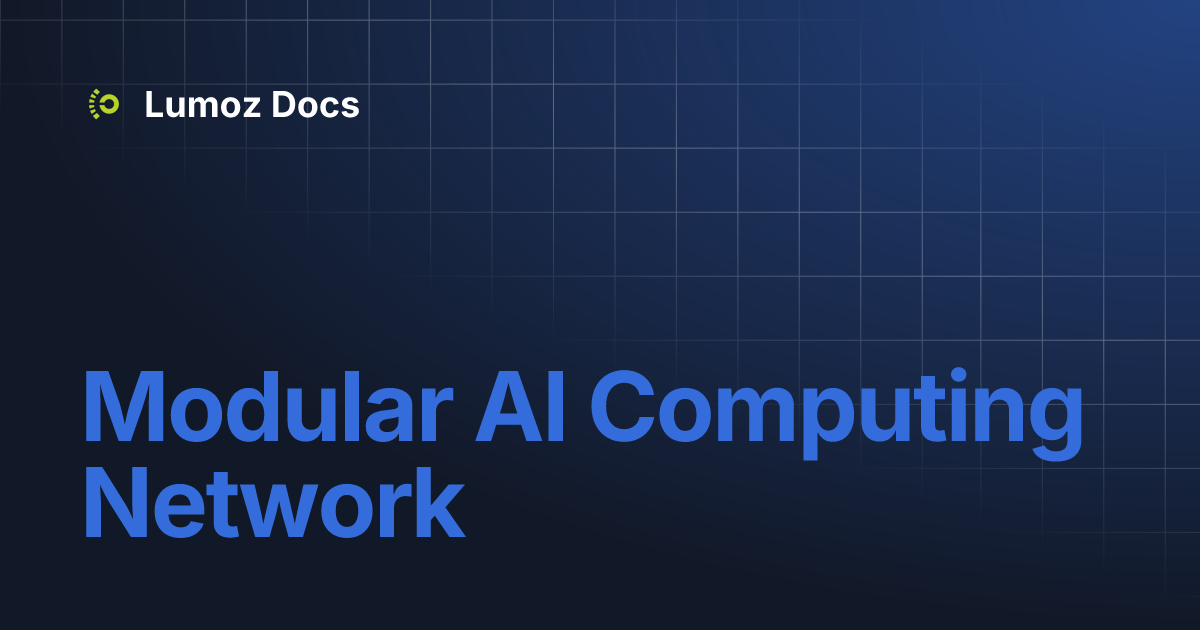 Modular AI Computing Network | Lumoz Docs