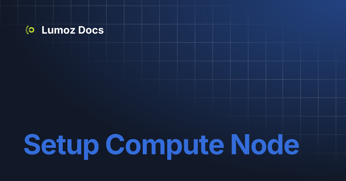 Setup Compute Node | Lumoz Docs
